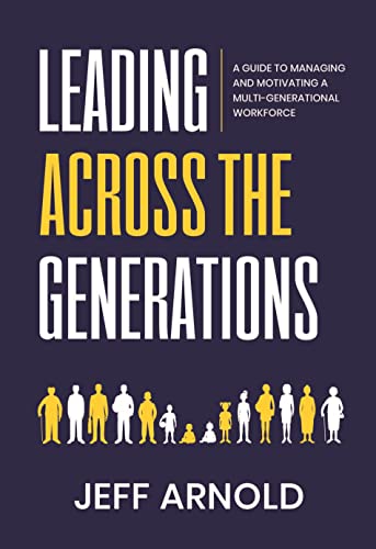 Amazon.com: Leading Across Generations: A Guide to Managing and ...