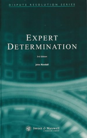 Expert Determination (Dispute Resolution Series): John Kendall ...