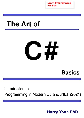 The Art Of C Basics Introduction To Programming In Modern C And Net For Smart Beginners