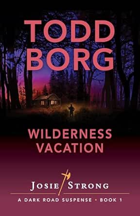 Wilderness Vacation (Josie Strong: A Dark Road Suspense Book 1 ...