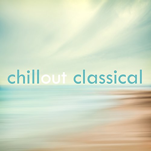 Amazon.co.jp: Chillout Classical : ヴァリアス・アーティスト: デジタルミュージック