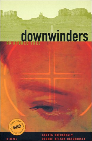 Downwinders : An Atomic Tale: Oberhansly, Curtis, Oberhansly, Dianne ...