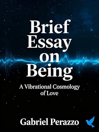 Amazon.com: Brief Essay on Being: A Vibrational Cosmology of Love eBook ...
