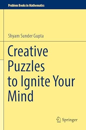 Creative Puzzles to Ignite Your Mind (Problem Books in Mathematics ...