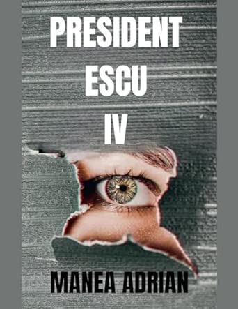 President Escu IV: 4 : Adrian, Manea: Amazon.co.za: Books
