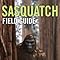 Sasquatch Field Guide: Meldrum, Jeff, Ph.D.: 9781937196950: Books - Amazon.ca