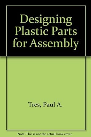 Amazon.com: Designing Plastic Parts for Assembly: 9781569901991: Tres ...
