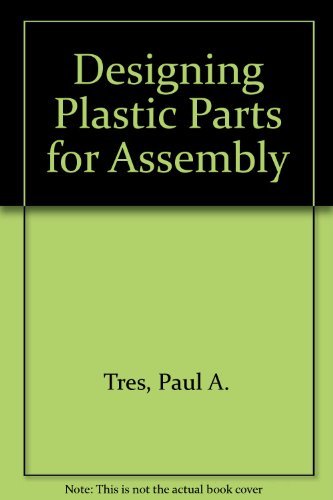 Designing Plastic Parts for Assembly : Tres, Paul A.: Amazon.in: Books