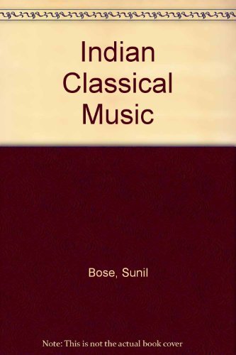 Indian Classical Music: Amazon.co.uk: Bose, Sunil: 9780706999501: Books