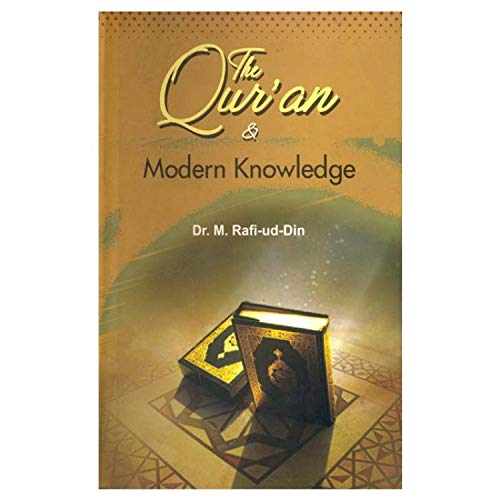 The Qur'an & Modern Knowledge by Dr. Muhammad Rafi Ud Din: Dr. Muhammad ...