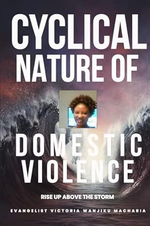 Cyclical Nature of Domestic Violence: “Women in violent relationship ...