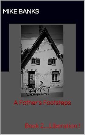 Amazon.com: A Father's Footsteps: Book 2....Liberation! eBook : Banks ...