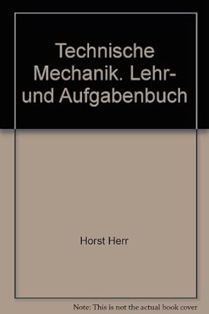 Amazon.com: Technische Mechanik. Lehr- und Aufgabenbuch: 9783808550298: Horst Herr: Books