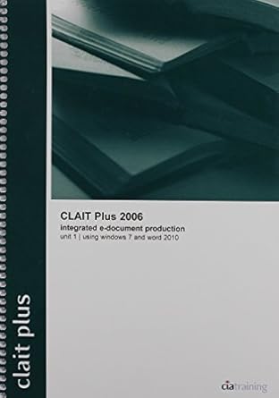 CLAIT Plus 2006 Unit 1 Integrated E-Document Production Using Windows 7 and Word 2010: cia ...