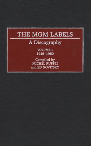 The MGM Labels: A Discography, Volume 1, 1946-1960 (Discographies ...