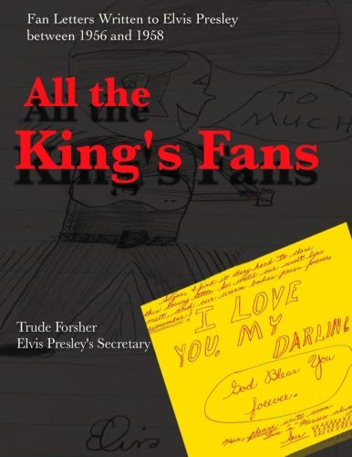 All The King's Fans: Fan Letters Written to Elvis Presley between 1956 ...