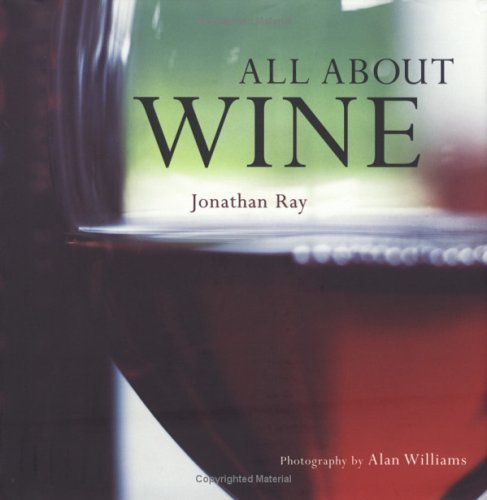 All About Wine: Jonathan Ray: 9781841729657: Amazon.com: Books