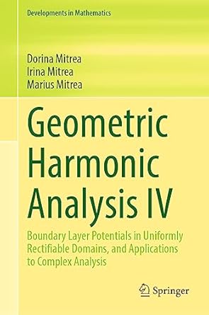 Amazon.fr - Geometric Harmonic Analysis IV: Boundary Layer Potentials in Uniformly Rectifiable ...