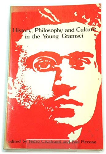 History, Philosophy and Culture in the Young Gramsci: Antonio Gramsci ...