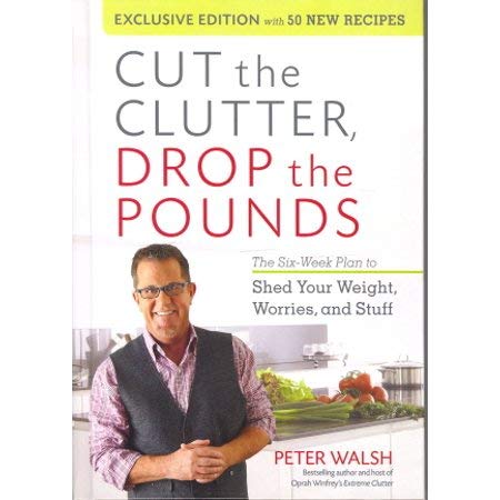 Cut the Clutter, Drop the Pounds: Peter Walsh: 9781623364830: Amazon ...