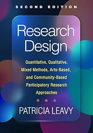 Research Design: Quantitative, Qualitative, Mixed Methods, Arts-Based, and Community-Based ...