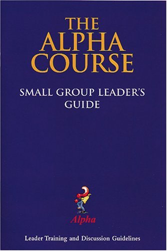 The Alpha Course Small Group Leaders' Guide by Nicky Gumbel (1996-11-09 ...