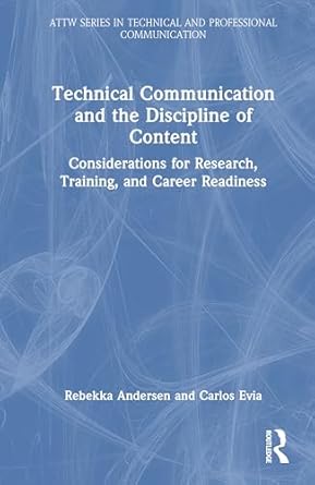 Technical Communication and the Discipline of Content: Considerations for Research, Training ...