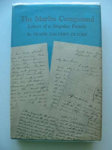 The Marlin Compound: Letters of a Singular Family: Frank Calvert Oltorf ...