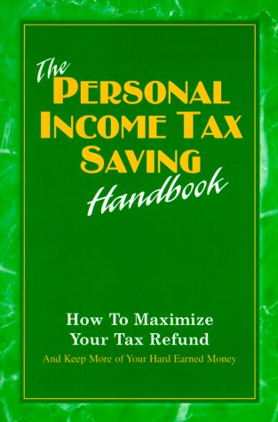 Buy The Personal Income Tax Saving Handbook: How to Maximize Your Tax ...