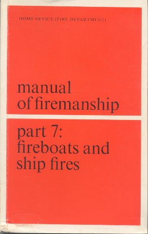 Manual of Firemanship: Survey of the Science of Fire-fighting: Home ...