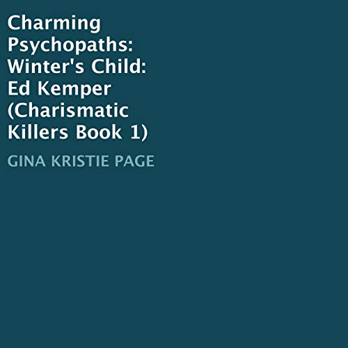 Amazon.com: Charming Psychopaths: Winter's Child: Ed Kemper ...
