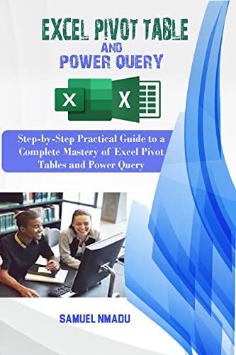 Excel Pivot Table And Power Query Step By Step Practical Guide To A Complete