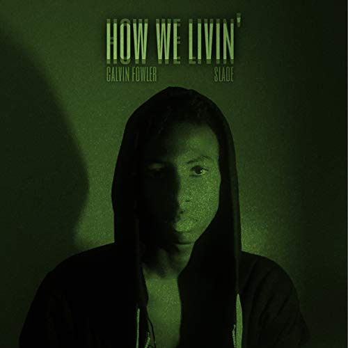 Play How We Livin' by Calvin Fowler feat. Slade on Amazon Music