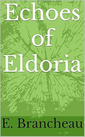 Echoes of Eldoria eBook : Brancheau, Eric: Amazon.in: Books