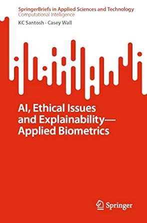 AI, Ethical Issues and Explainability—Applied Biometrics ...