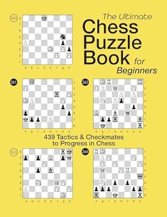 THE ULTIMATE CHESS PUZZLE BOOK FOR BEGINNERS: 439 Tactics & Checkmates ...