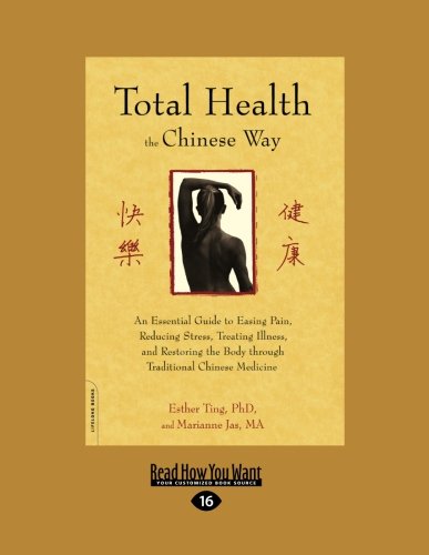 Total Health the Chinese Way: An Essential Guide to Easing Pain ...