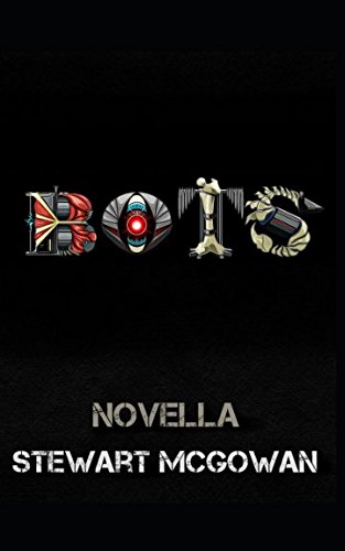 BOTS: Novella: McGowan, Stewart: 9781521330081: Amazon.com: Books