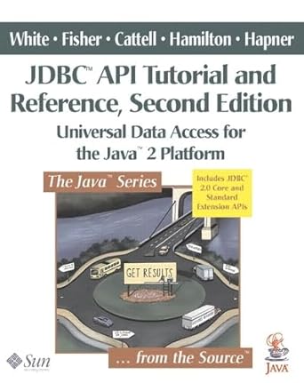 JDBC™ API Tutorial and Reference: Universal Data Access for the Java™ 2 ...