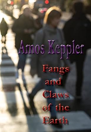 Fangs and Claws of the Earth: Keppler, Amos: 9788291693378: Amazon.com ...
