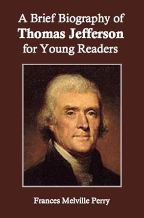 Amazon.com: A Brief Biography of Thomas Jefferson for Young Readers ...