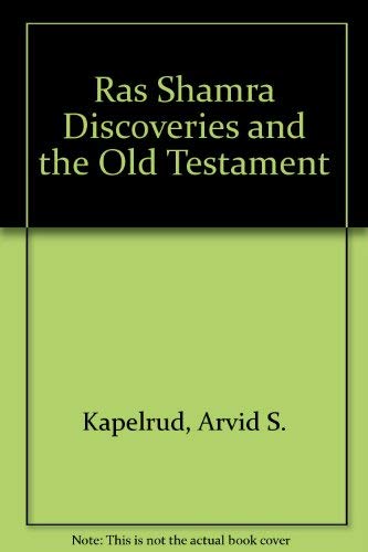 The Ras Shamra Discoveries and the Old Testament: Kapelud, Arvid ...