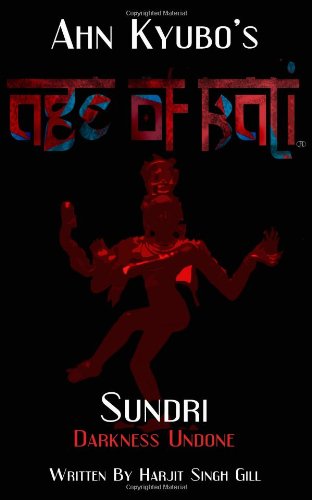 Age of Kali: Sundri: Darkness Undone: Gill, Harjit Singh, Kyubo, Ahn ...