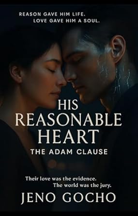 HIS REASONABLE HEART: THE ADAM CLAUSE - Kindle edition by Gocho, Jeno ...