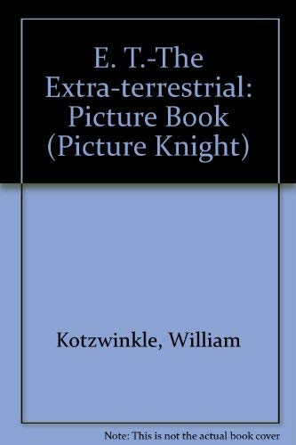 E. T.-The Extra-terrestrial: Picture Book (Picture Knight): William ...