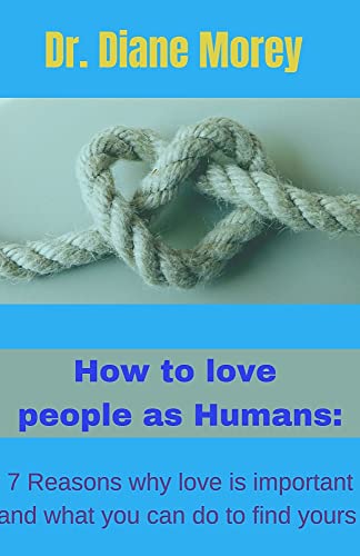 HOW TO LOVE PEOPLE AS HUMANS : 7 Reasons Why Love Is Important And What ...