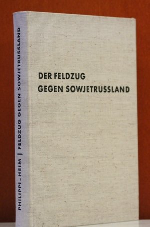 Der Feldzug gegen Sowjetrussland. 1941 bis 1945 (Herausgegeben vom ...