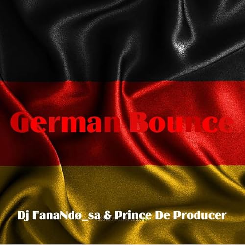 German Bounce by Dj FanaNdø_sa & Prince De Producer on Prime Music