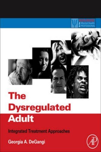 The Dysregulated Adult: Integrated Treatment Approaches (Practical ...