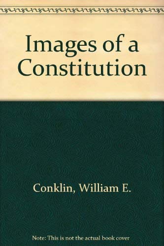 Images of a Constitution: Conklin, William E.: 9780802069733: Amazon ...
